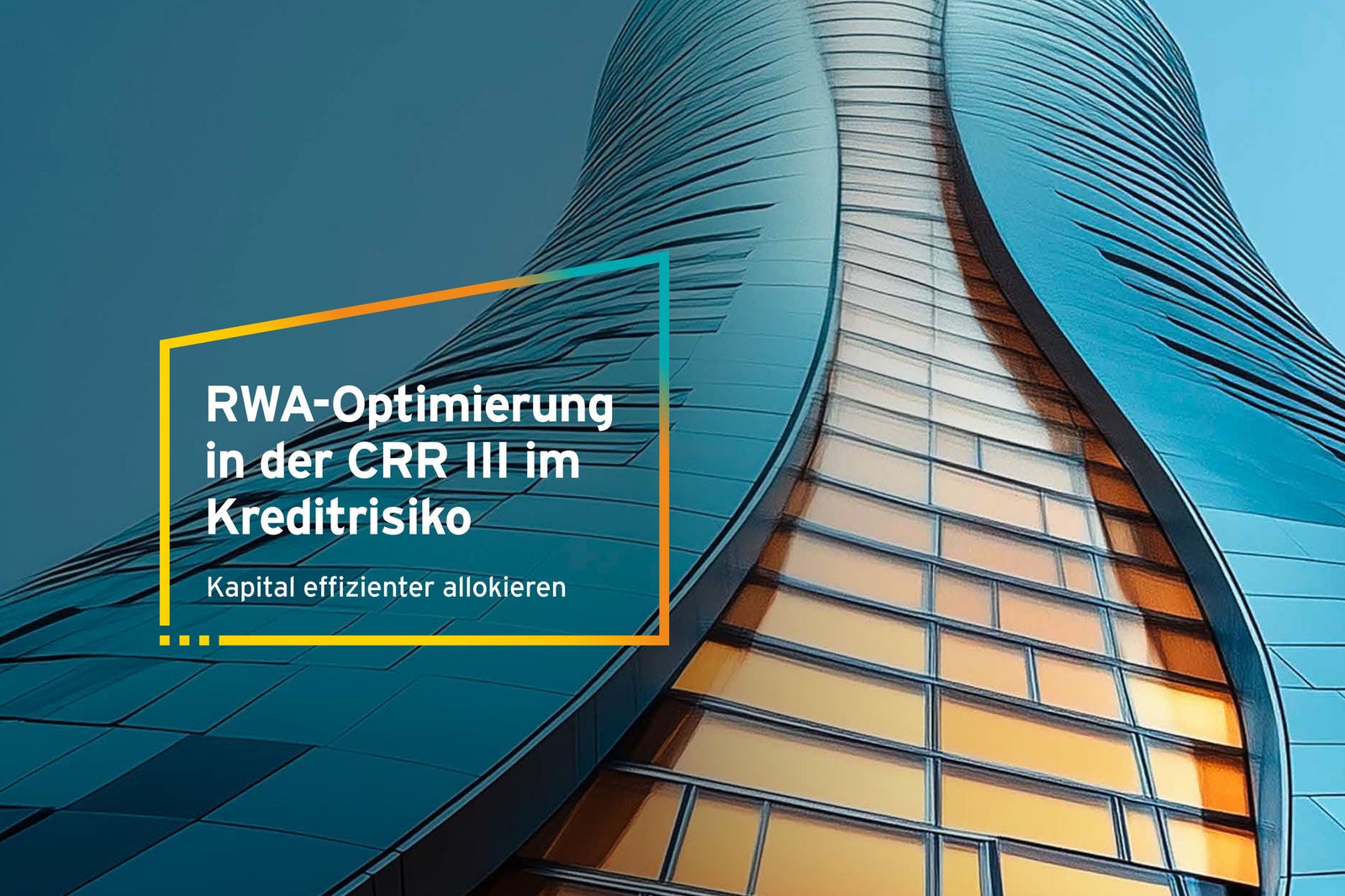 RWA-Optimierung in der CRR III im Kreditrisiko | EY - Deutschland